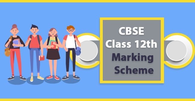 CBSE Class 12 Marking Scheme 2022-2023