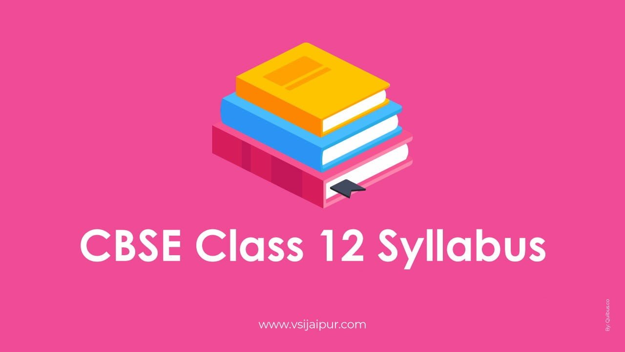 CBSE Class 12 Syllabus 2023 PDF Download (All Subjects) - VSI