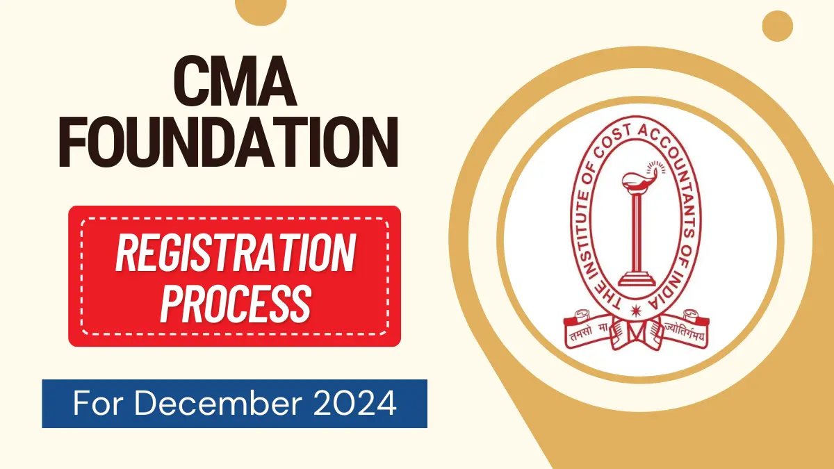 CMA Foundation Registration for Dec 2025: Exam Date & Eligibility