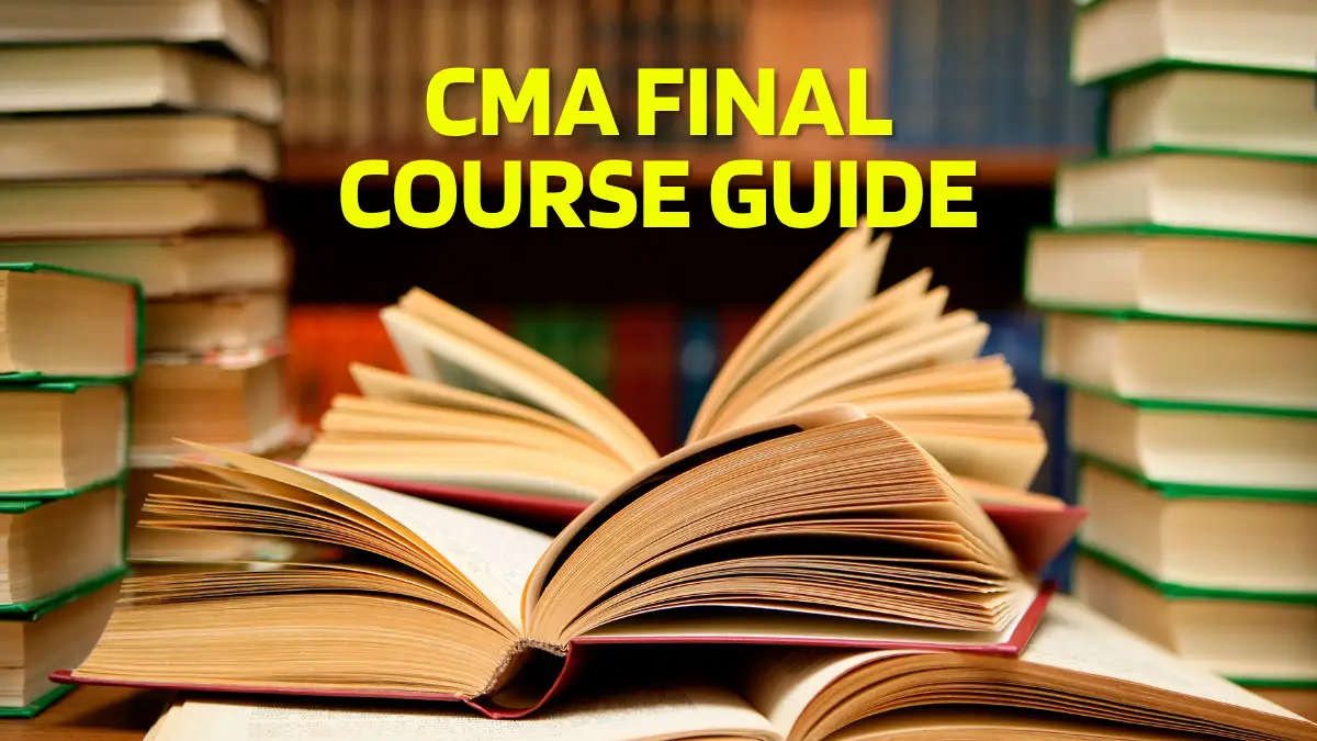CMA Final Course Guide - Syllabus, Fees & Duration